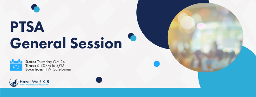 PTSA General Session, Oct. 24th, 6:30pm-8pm – Hazel Wolf K-8 PTSA